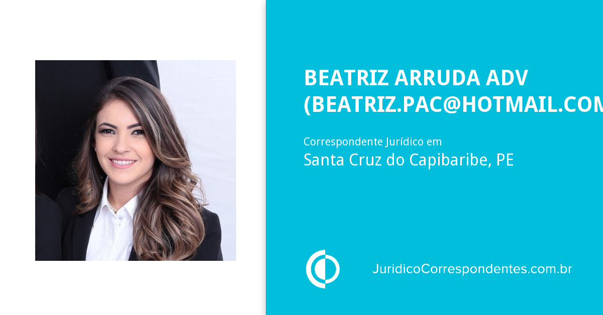 Beatriz Arruda Adv (Beatriz.pac@Hotmail.com), Bacharel em Direito e Correspondente Jurídico em ...