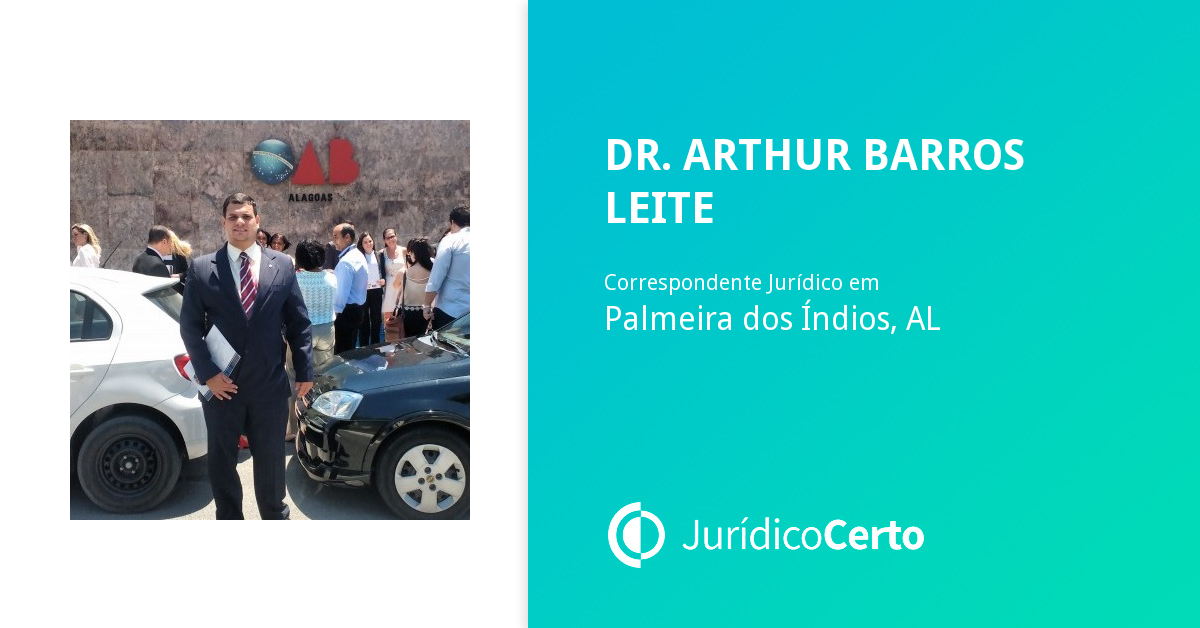 Dr. Arthur Barros Leite, Advogado e Correspondente Jurídico em Palmeira dos Índios, AL ...