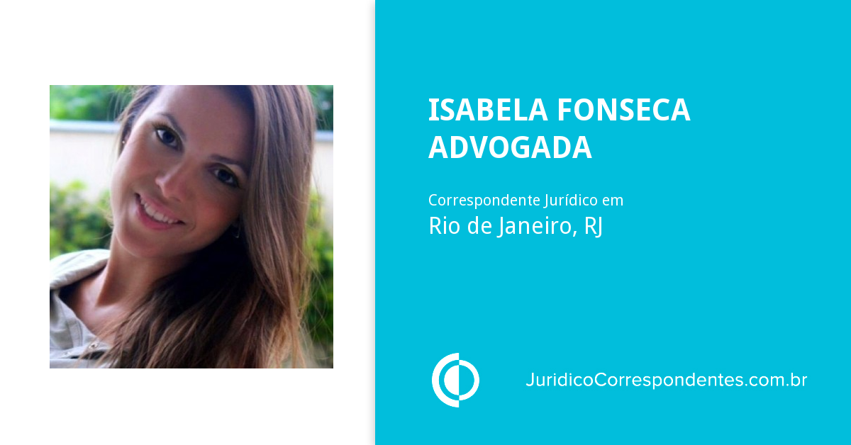 Isabela Fonseca Advogada, Bacharel em Direito e Correspondente Jurídico em Rio de Janeiro, RJ ...