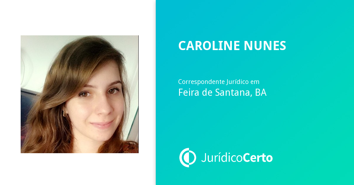 Caroline Nunes, Bacharel em Direito e Correspondente Jurídico em Feira de Santana, BA | Jurídico ...