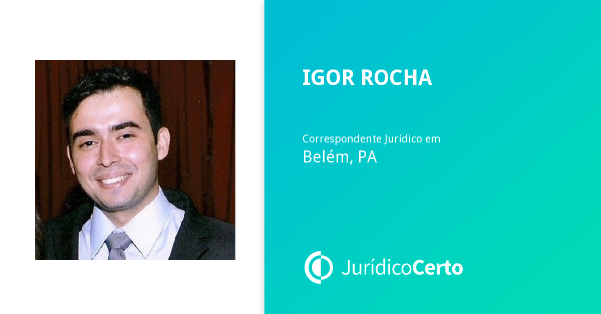 Igor Rocha, Advogado e Correspondente Jurídico em Belém, PA | Jurídico Certo