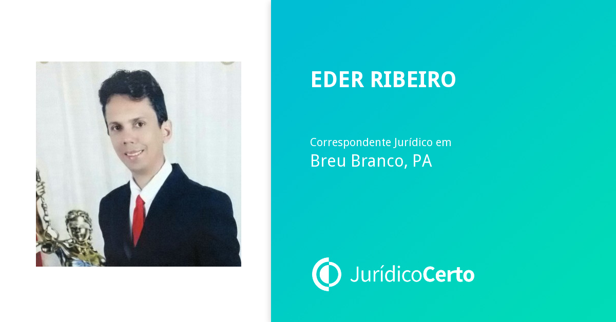 Eder Ribeiro, Bacharel em Direito e Correspondente Jurídico em Breu Branco, PA | Jurídico Certo