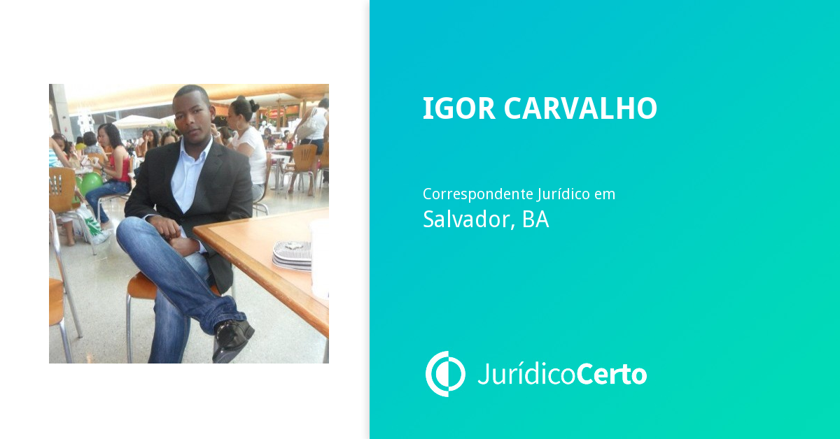 Igor Carvalho, Advogado e Correspondente Jurídico em Salvador, BA | Jurídico Certo